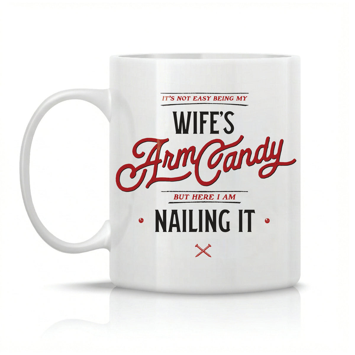 Mug – My Wifes Arm Candy – Nick Freitas' Mugs